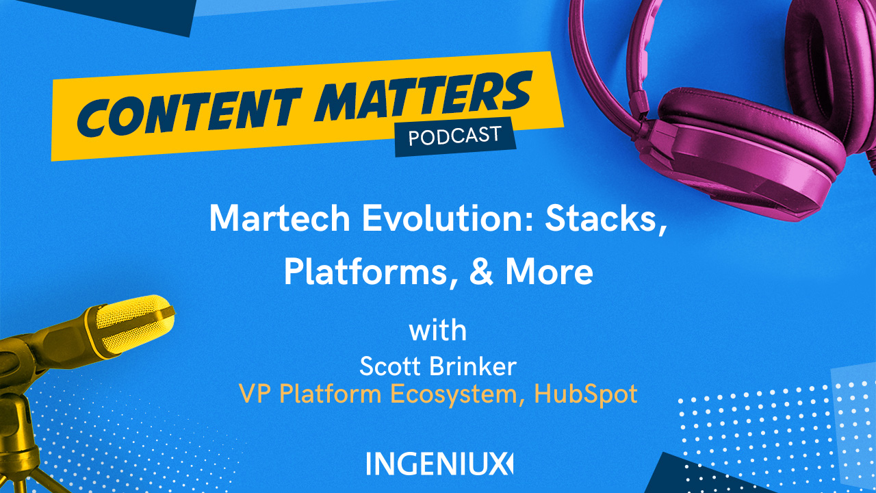 Martech Evolution: Platforms, Stacks, and More with Scott Brinker | Ingeniux